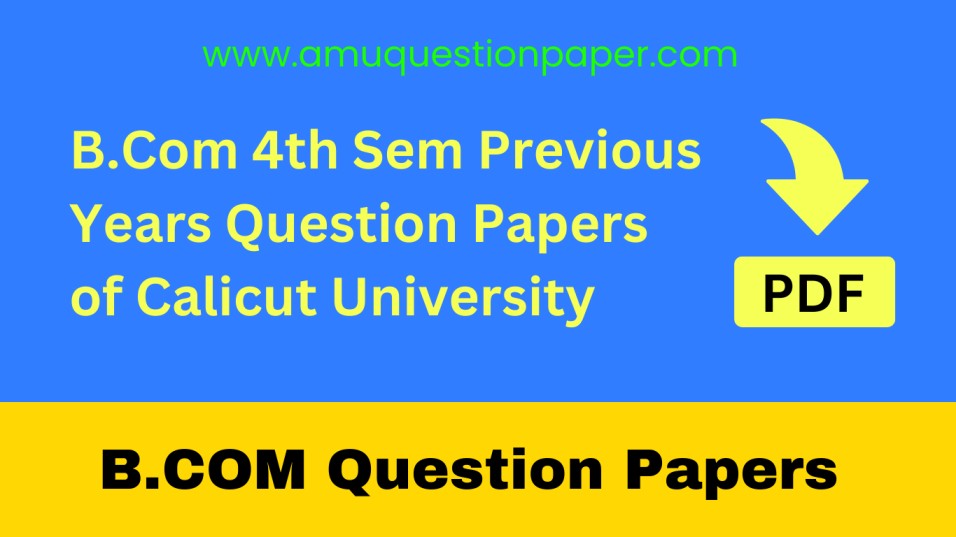 B Com 4th Sem Previous Years Question Papers Of Calicut University